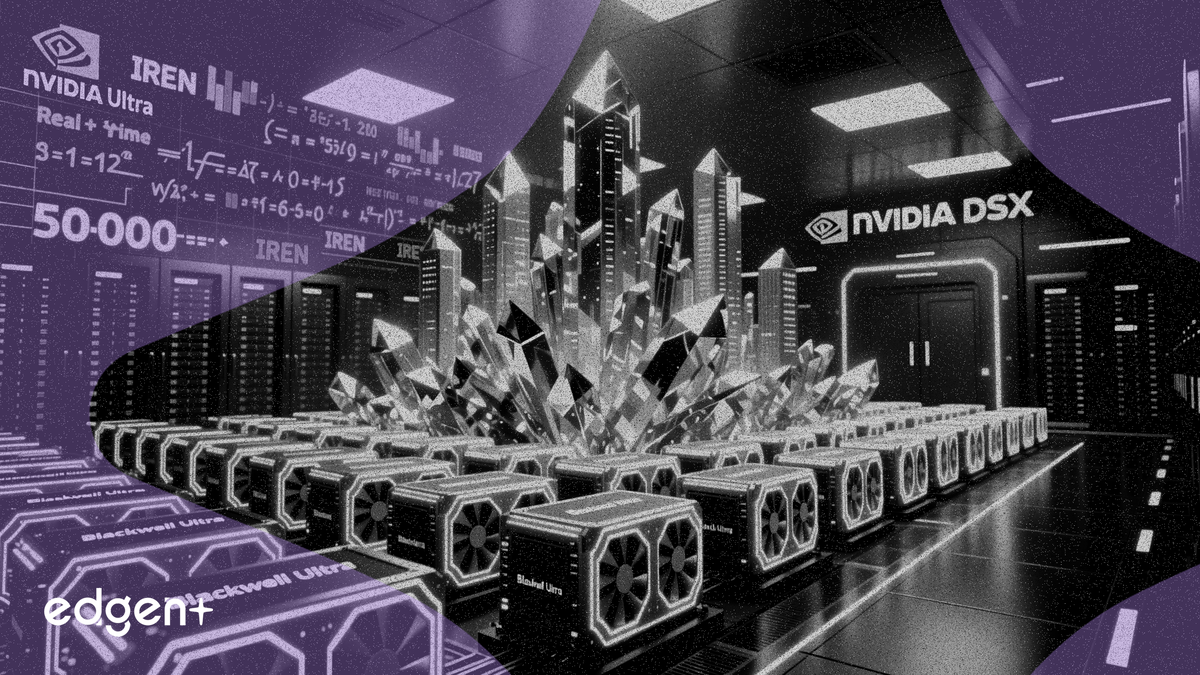 IREN拟部署5万块Blackwell Ultra GPU，借助NVIDIA DSX模拟平台加速落地