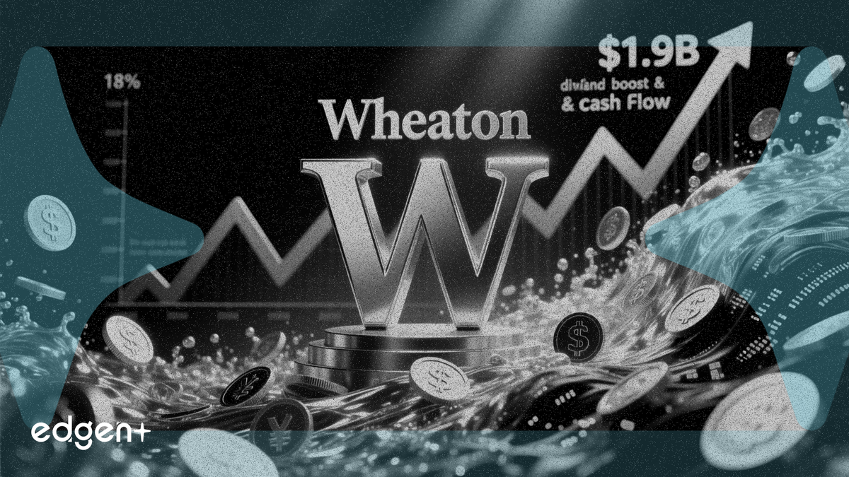 Wheaton Boosts Dividend 18% on Record $1.9B Cash Flow